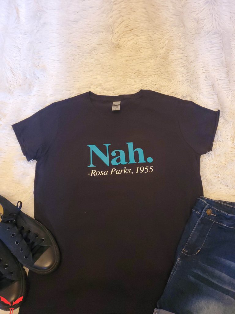Rosa Parks Nah T-Shirt Black History Month Equality Tee