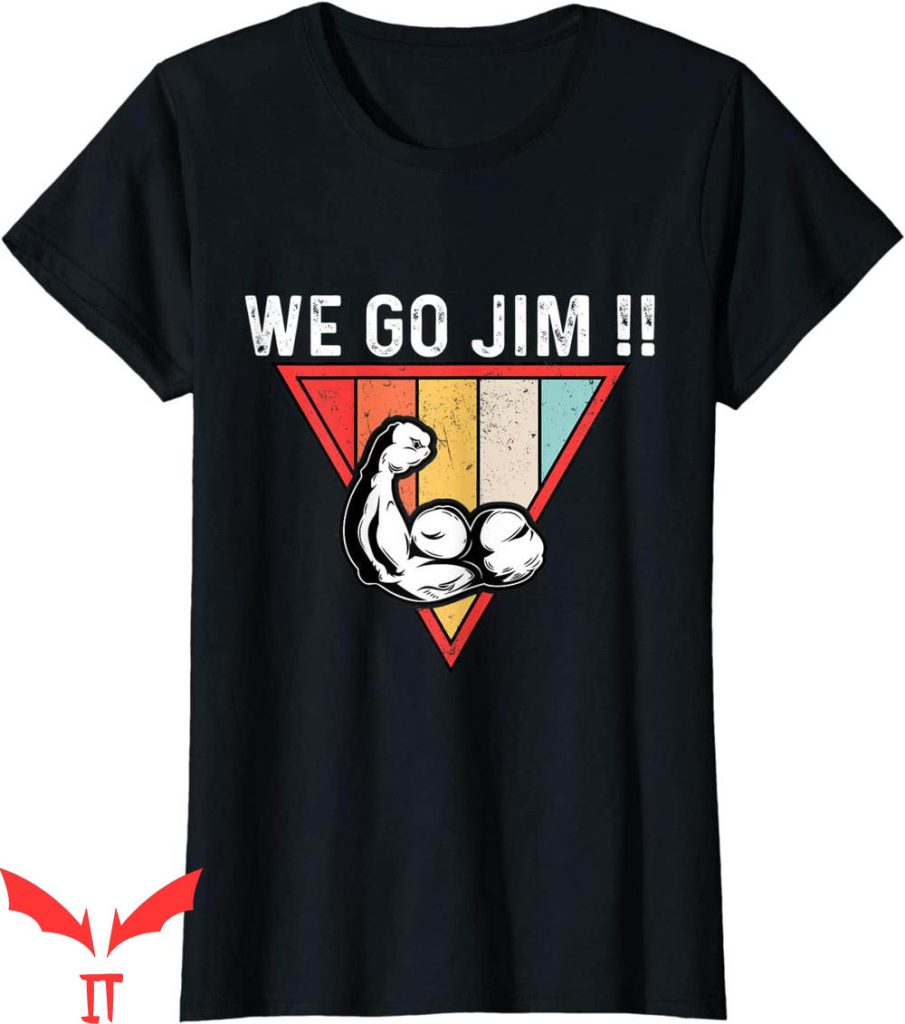 We Go Jim T-Shirt Funny Workout Gym Workout Cool Graphic