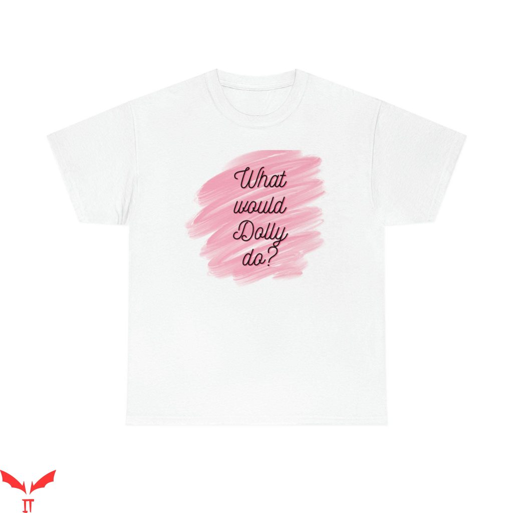 What Would Dolly Do T-Shirt Dolly Parton Vintage Funny Meme
