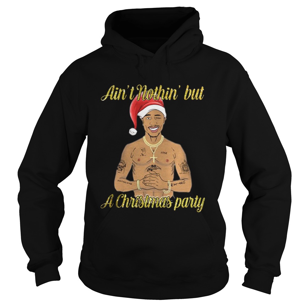 Tupac Shakur Ain’t Nothin But A Christmas Party Shirt