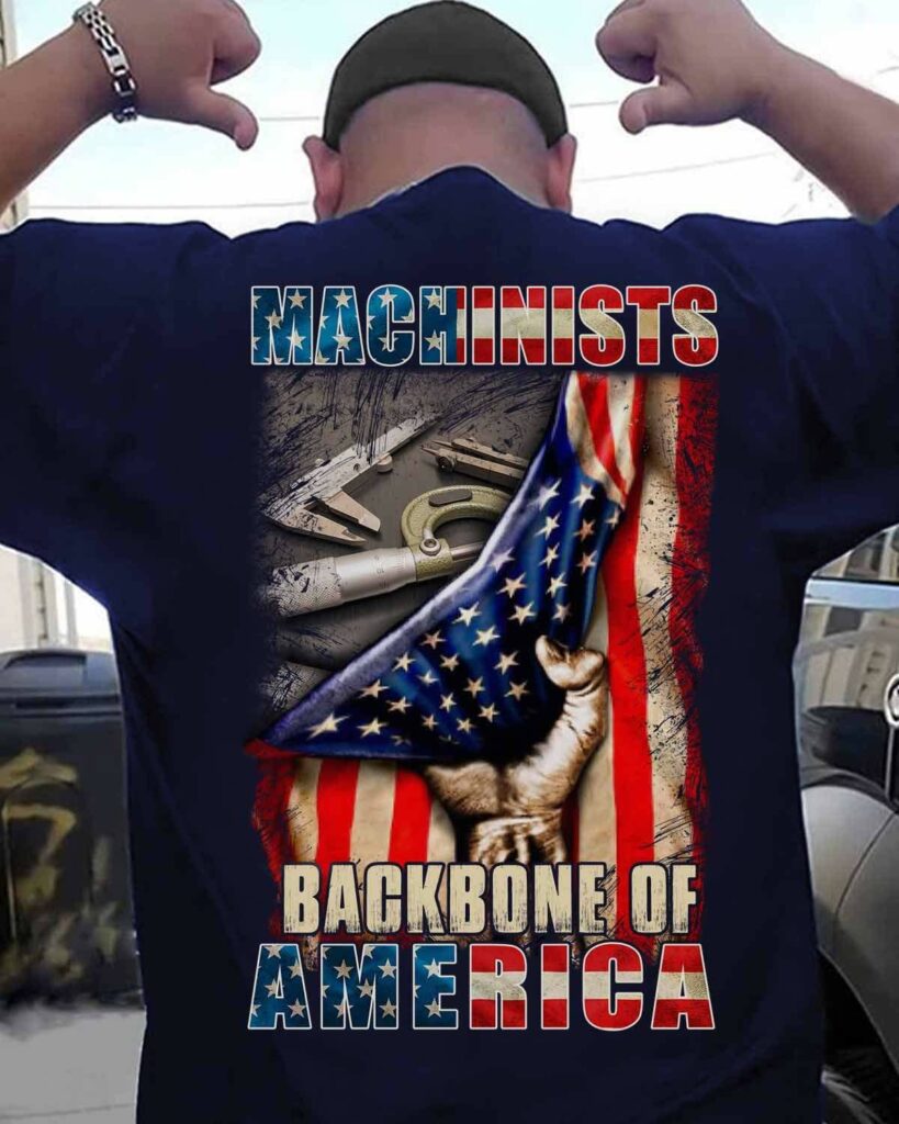 Machinists Backbone Of America - American Machinist, America Flag