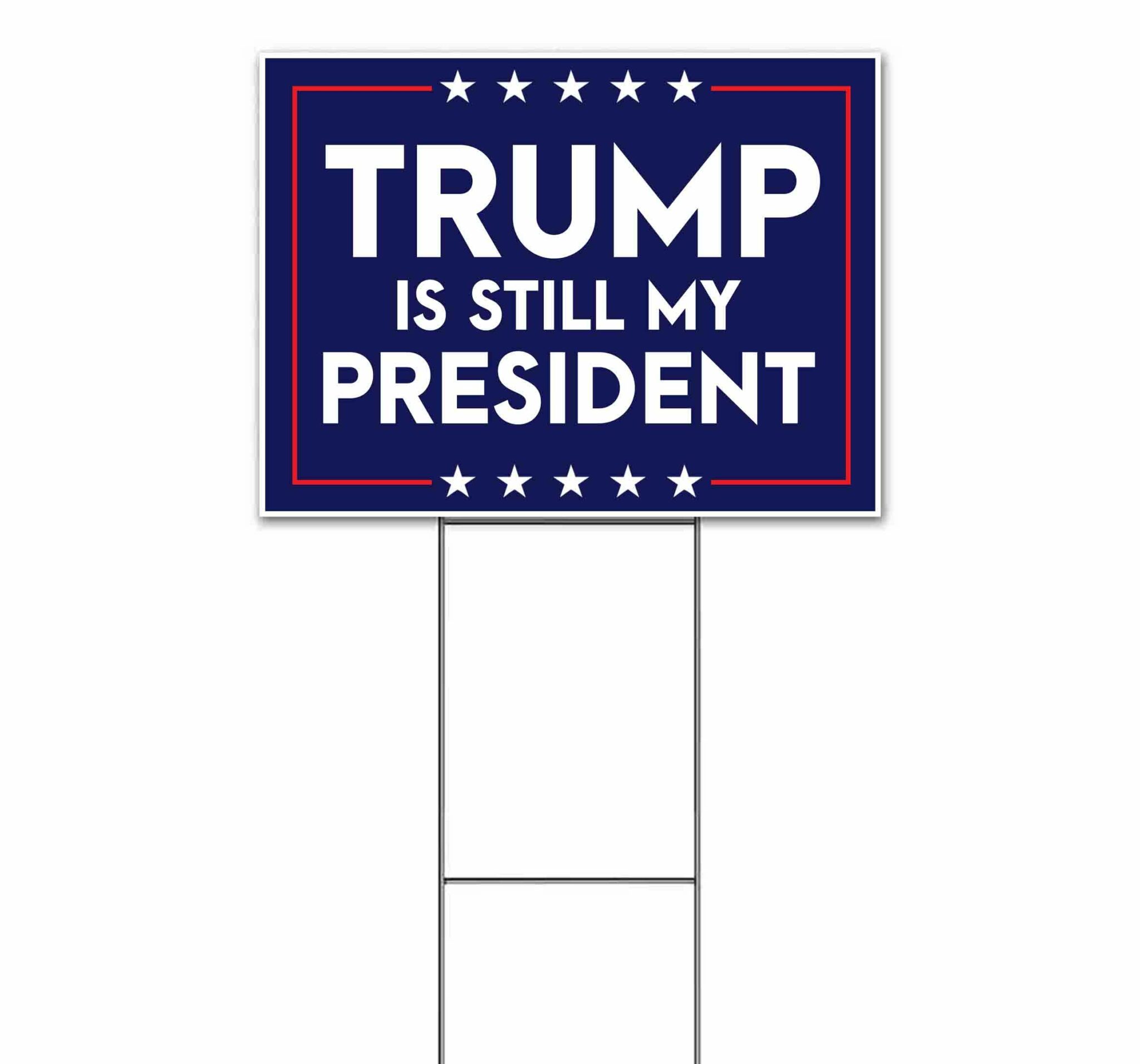 Trump 2024 Yard Sign Trump Is Still My President